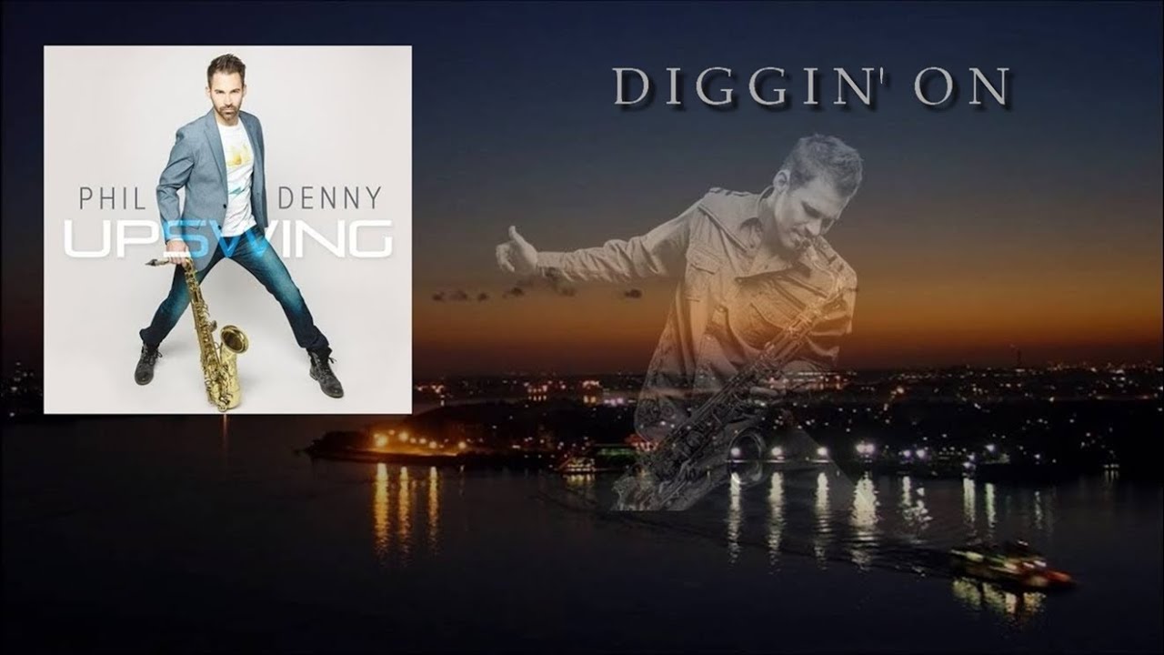 Phil Denny - Diggin' On [Upswing 2015] - YouTube