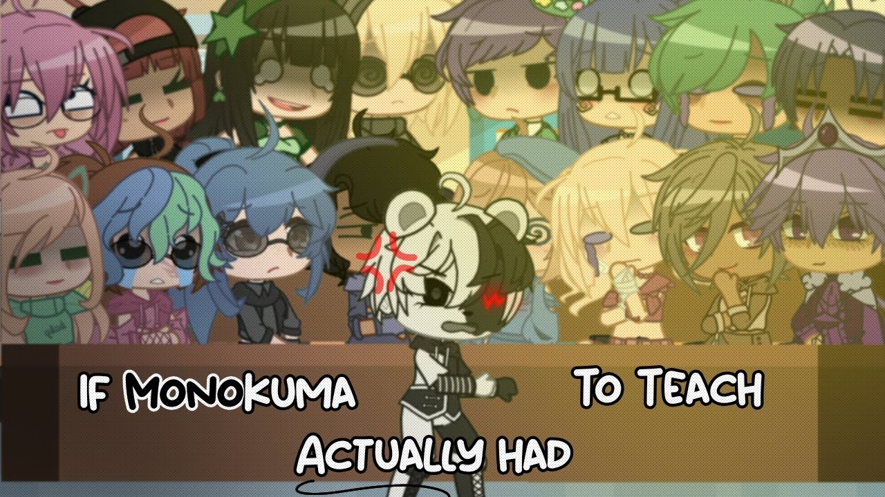 If Monokuma had to teach the kids I Gacha Danganronpa Forgotten ...