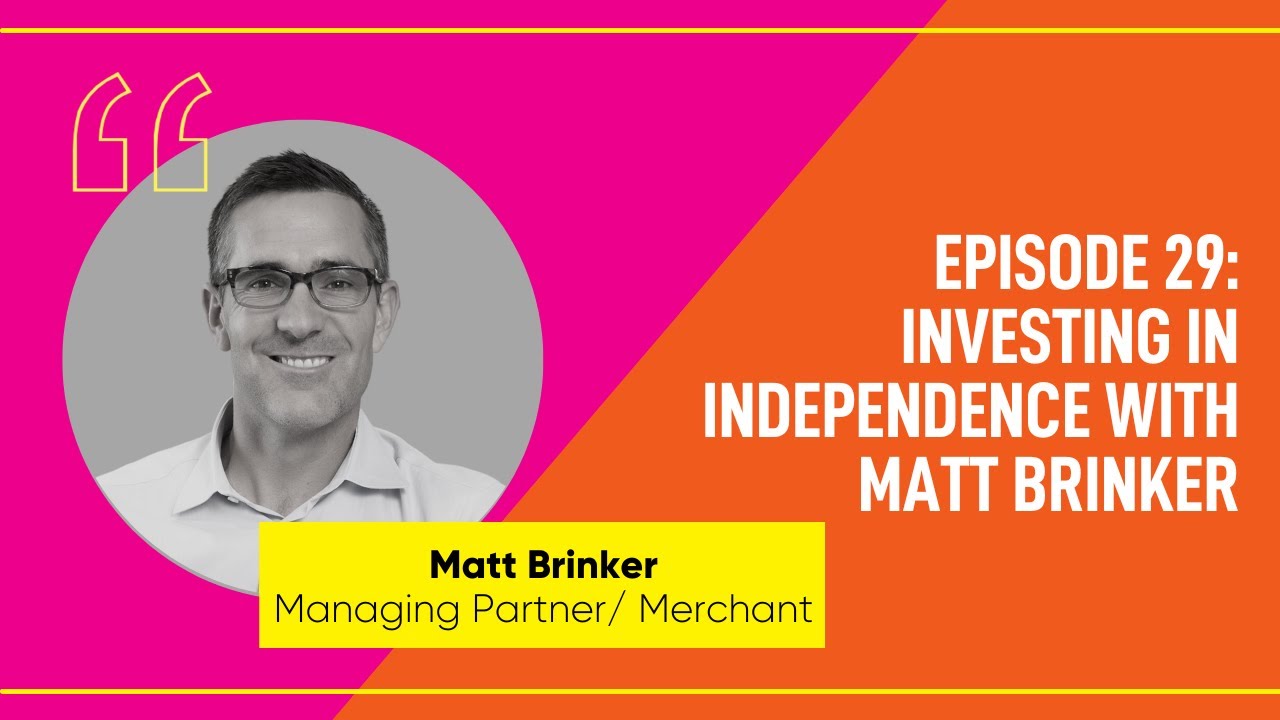 Episode 29: Investing in Independence with Matt Brinker - YouTube