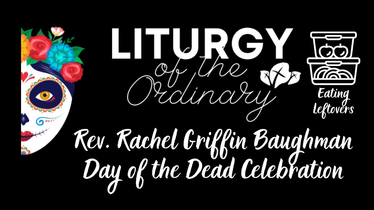 10-30-22 Day of the Dead Galatians 3:26-29 (CEB)Rev. Rachel Griffin ...
