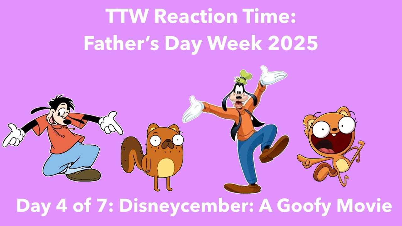 TTWRT: Father’s Day Week 2025: Disneycember: A Goofy Movie - YouTube