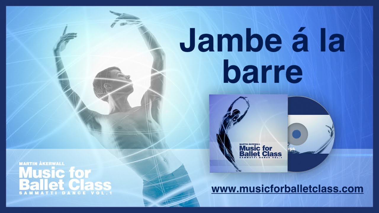 Jambe á la barre - Music for Ballet Class by Martin Åkerwall - YouTube