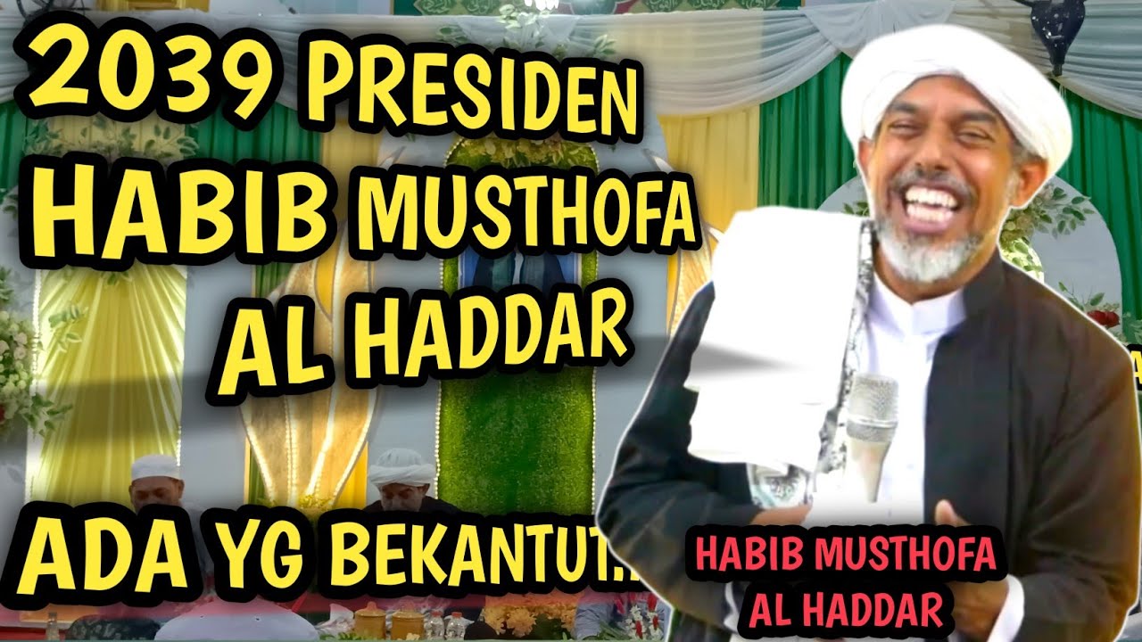 CERAMAH TERBARU HABIB MUSTHOFA AL HADDAR 2023 jadi presiden - YouTube
