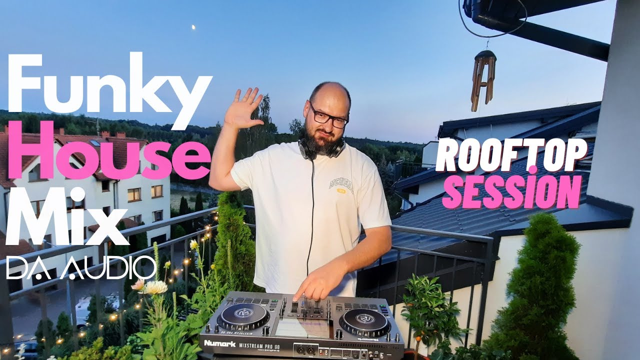 Funky House Music Mix by Da Audio | Sunset Rooftop LIVE DJ SET - YouTube