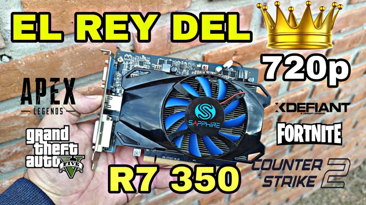 🔥LA R7 350 Es el rey del 720p ? Pruebas y Reseña | i7 2600 | 16gb de ...