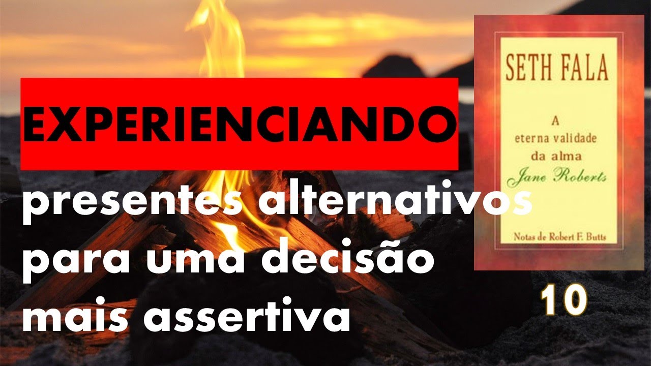 Seth fala - a eterna validade da alma 10 - YouTube