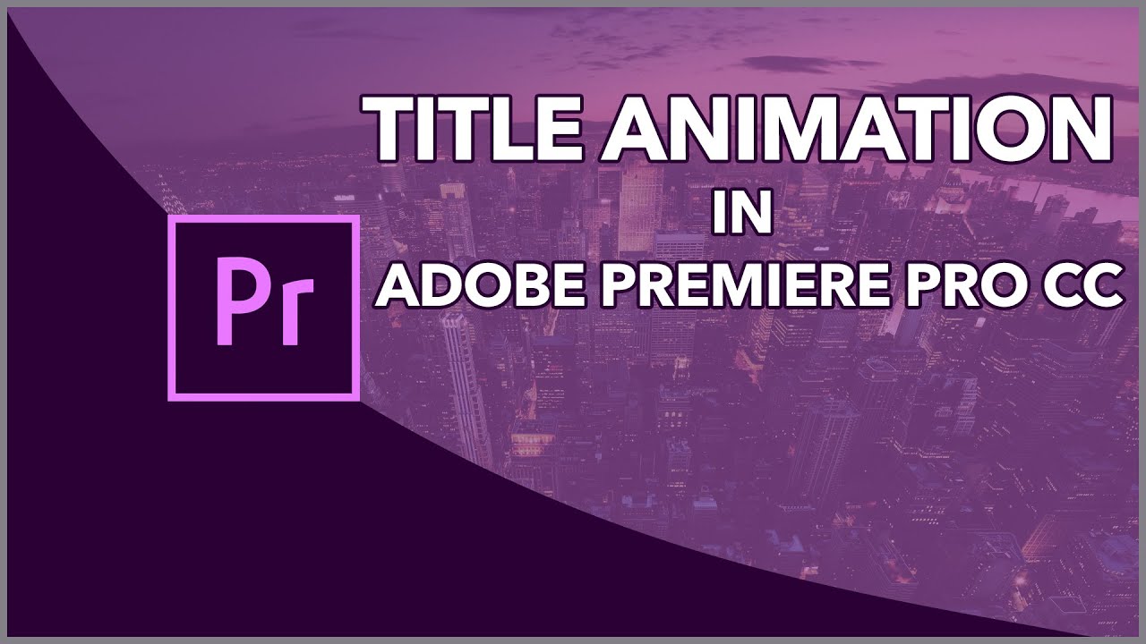 How to Create Title Animation in Adobe Premiere Pro CC - YouTube