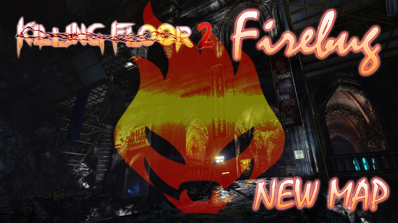[KF2] New Firebug Class & New Map - YouTube