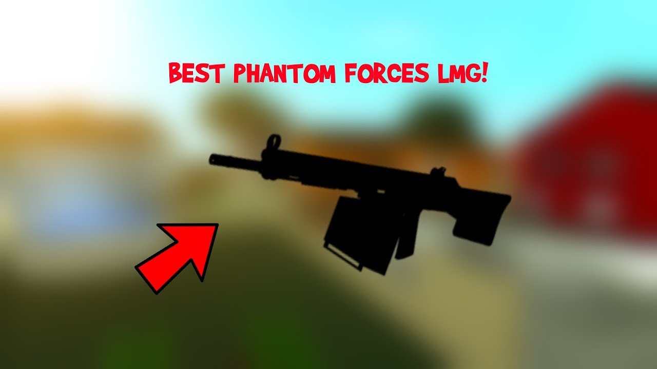 BEST PHANTOM FORCES LMG, FOR LOW RANK AND HIGH RANK PLAYERS!! - YouTube