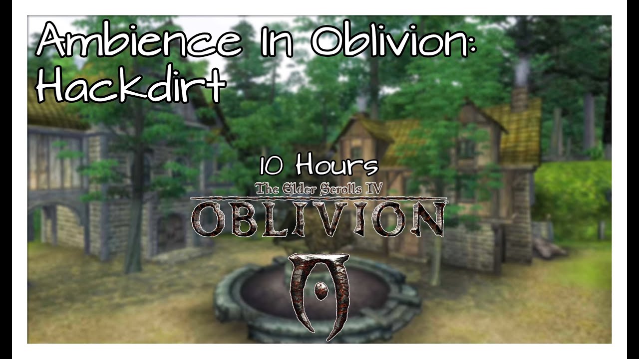 Oblivion Ambience: Hackdirt - YouTube