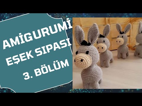 Amigurumi 3.bölüm eşek yapımı