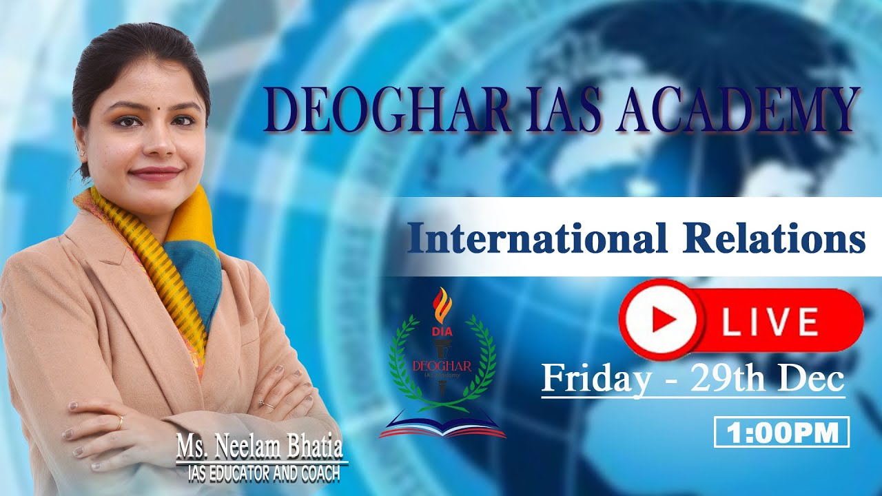 INTERNATIONAL RELATIONS Ms. Neelam Bhatia | DEOGHAR IAS ACADEMY - YouTube