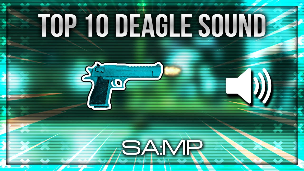~ 10 SOUNDS FOR DEAGLE 💥 [SA:MP] #1 - YouTube