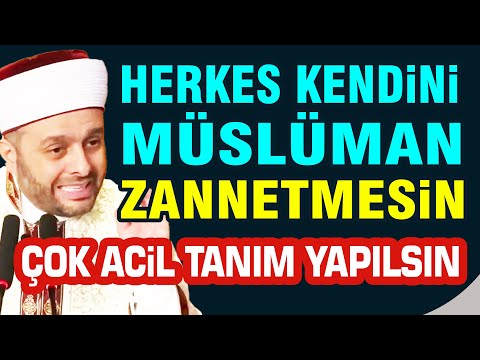 Herkes Kendini Müslüman Zannetmesin - Halil Konakçı Hoca