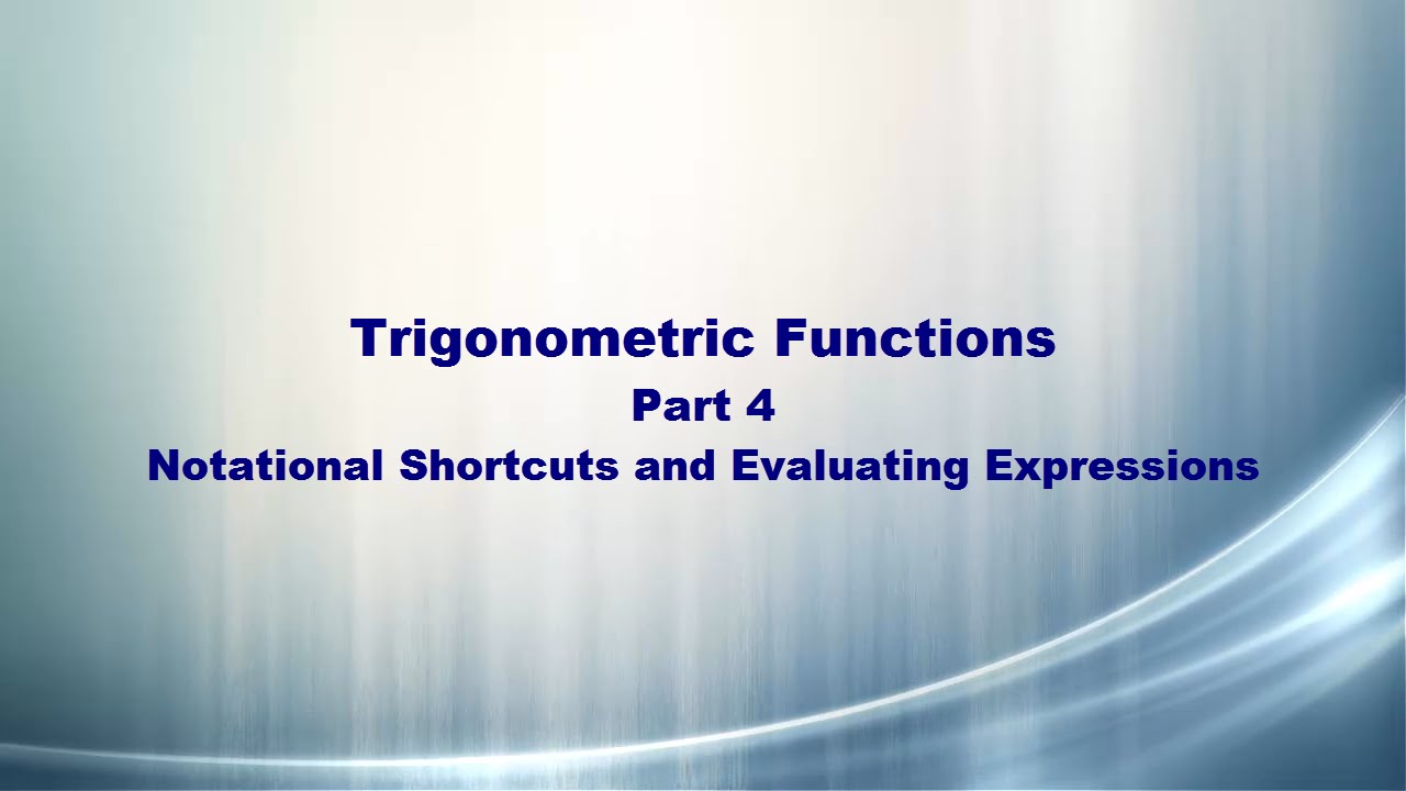 Math 142, 1.3 Part 4, Notational Shortcuts and Evaluating Trig Function ...