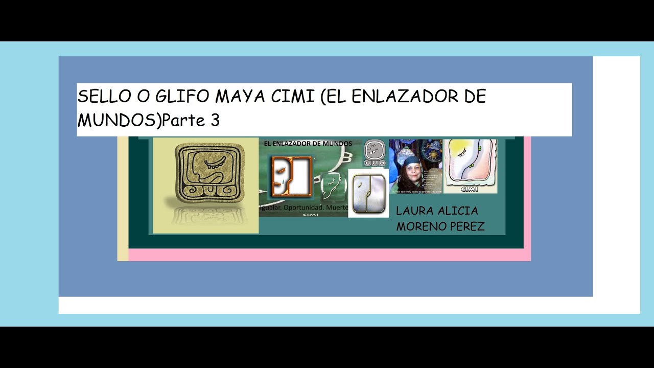 SELLO O GLIFO MAYA CIMI (EL ENLAZADOR DE MUNDOS)Parte 3.#mayas - YouTube
