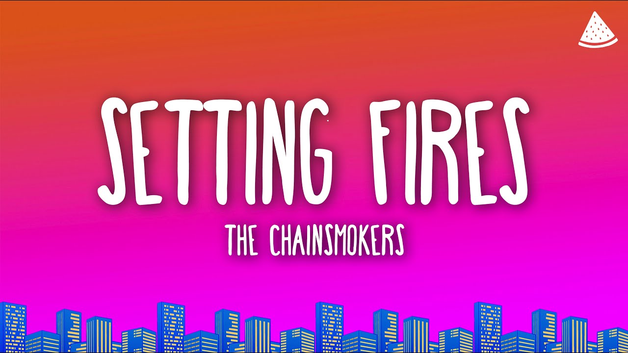 The Chainsmokers, XYLØ - Setting Fires (Lyrics) - YouTube