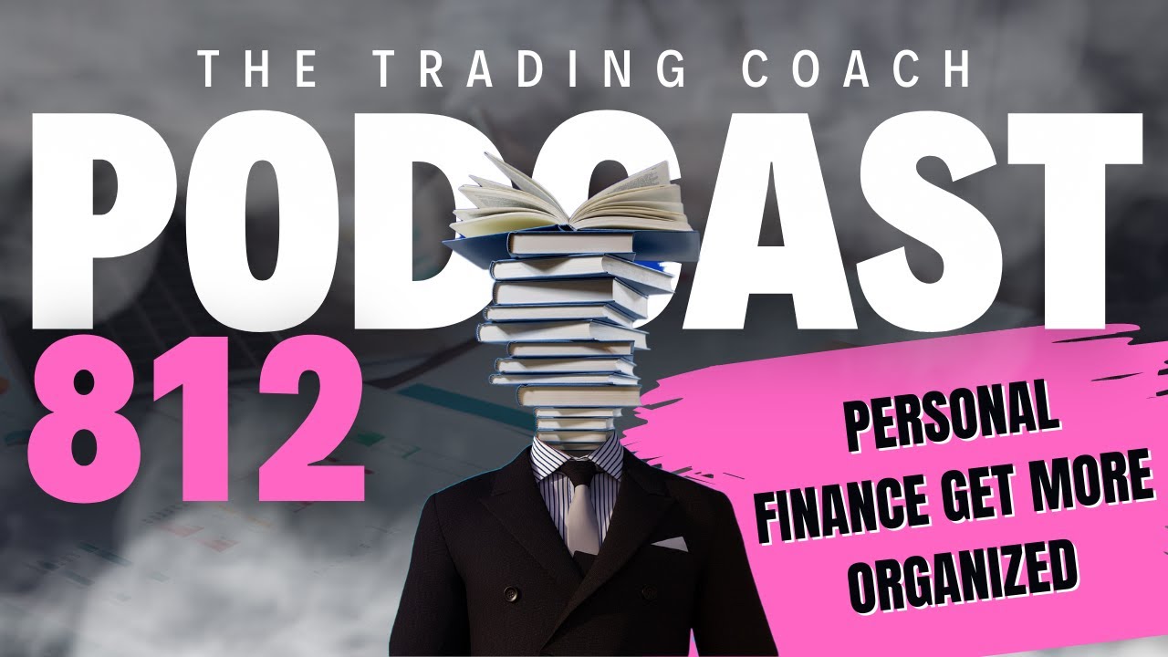 The Trading Coach Podcast - 812 - Personal Finance - Get More Organized ...