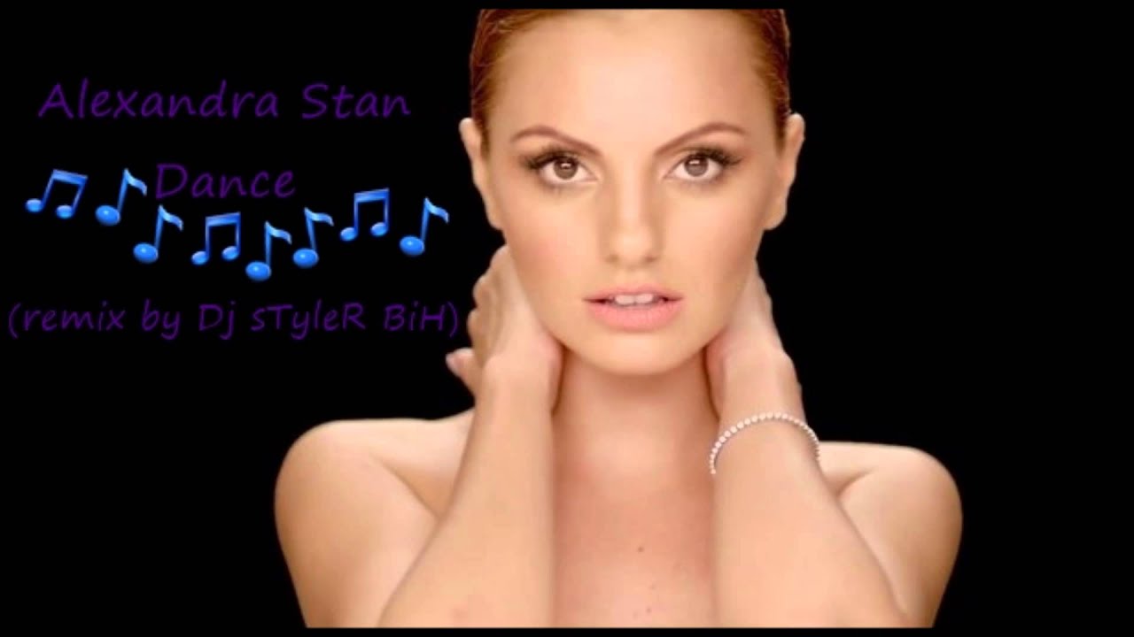 Alexandra Stan - Dance (remix by Dj sTyleR BiH) - YouTube