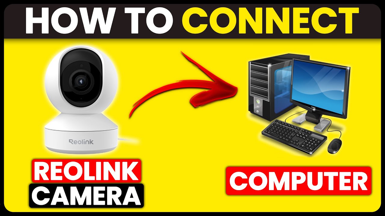 How To Connect Reolink Camera To Computer How To Set Up And Access Reolink Camera On Computer