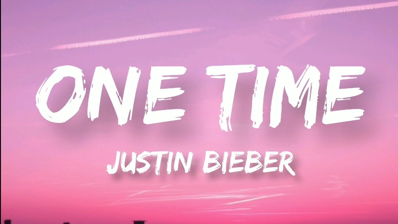 One Time | Justin Bieber | Lyrics Video - YouTube