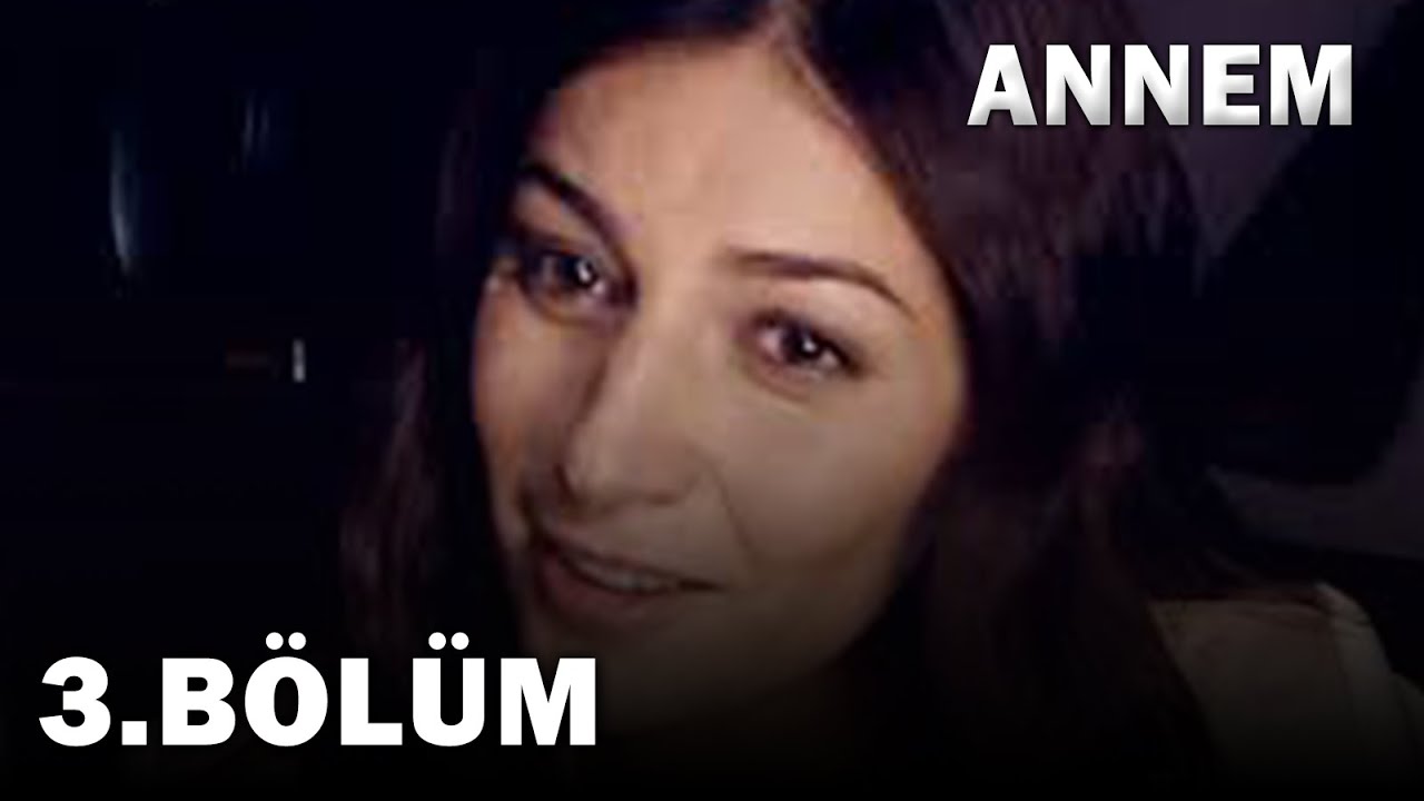 Annem 3. Bölüm - FULL Bölüm - YouTube