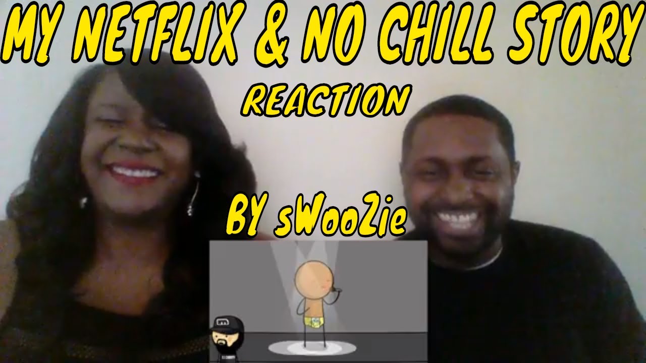 My Netflix And No Chill Story By sWooZie | Reaction - YouTube