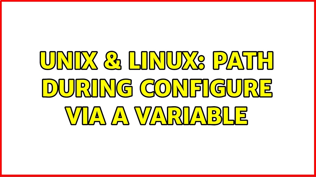Unix & Linux: Path during configure via a variable - YouTube