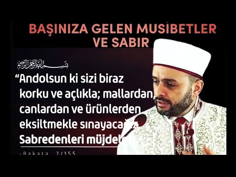 Başımıza gelen musibetler karşısında sabırlı olmalıyız..@halilkonakci