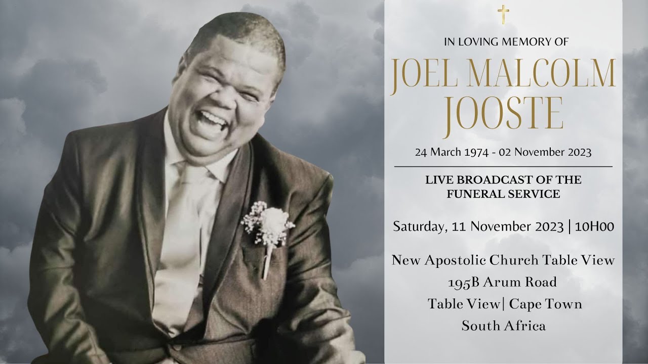 LIVE BROADCAST - FUNERAL SERVICE OF JOEL MALCOLM JOOSTE - SATURDAY, 11 ...