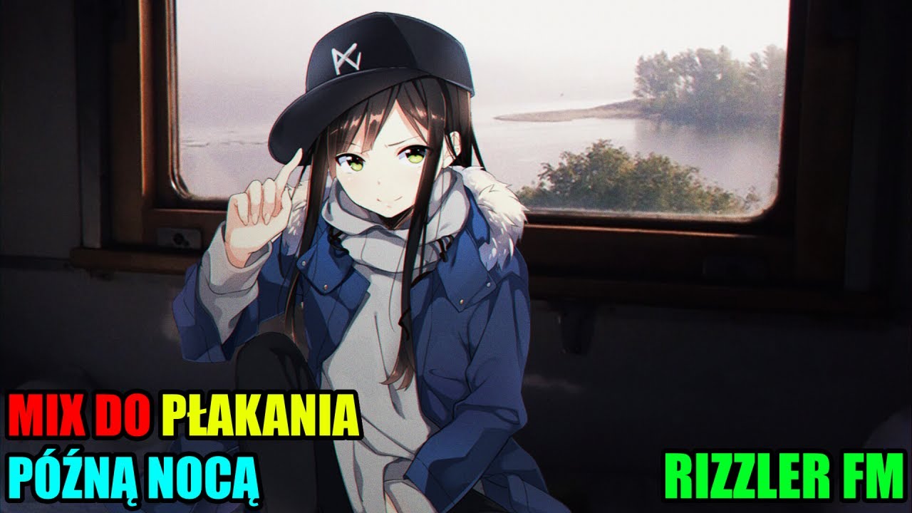 Mix Do PŁakania PÓŹnĄ NocĄ Rizzler Fm Youtube