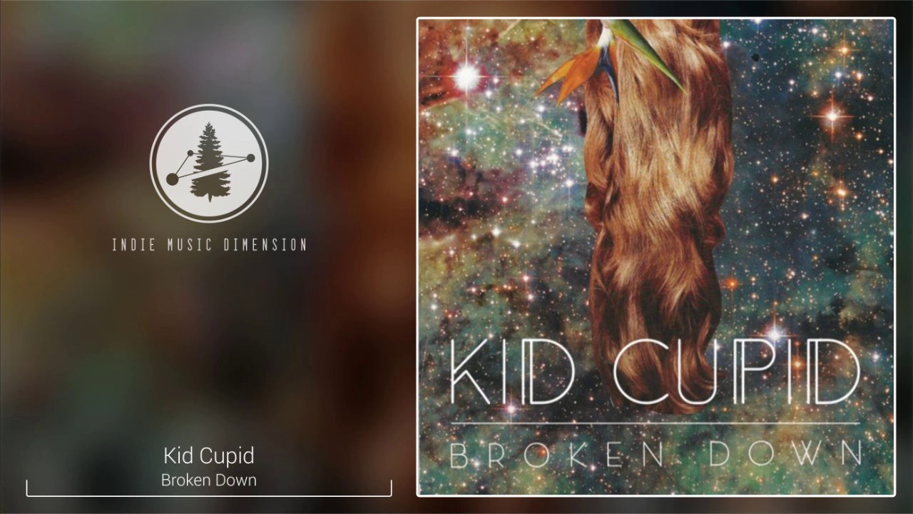 Kid Cupid - Broken Down - YouTube