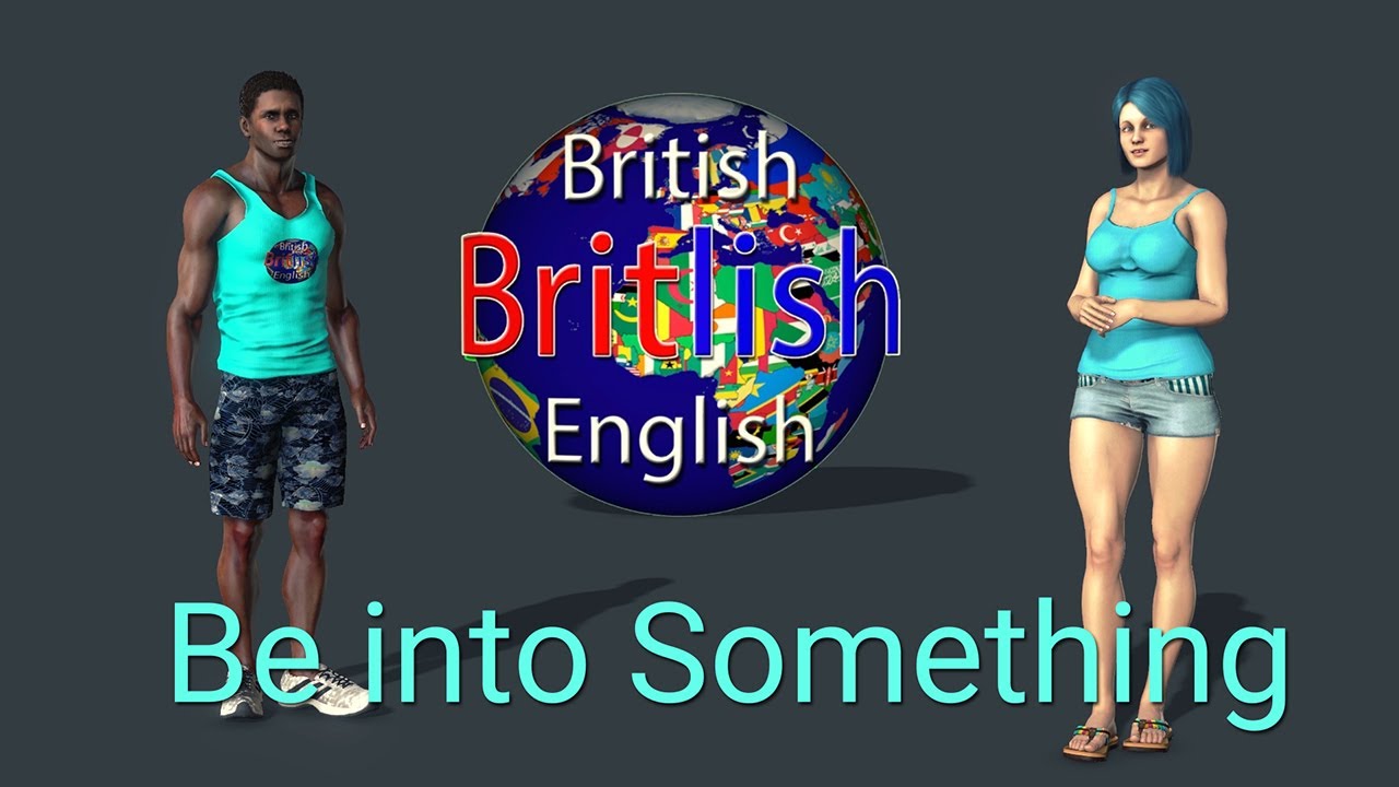 English Phrase of the Day – Be into Something - YouTube