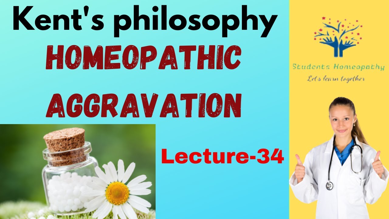 Kent's philosophy, Lecture-34 | Homeopathic aggravation | According to ...