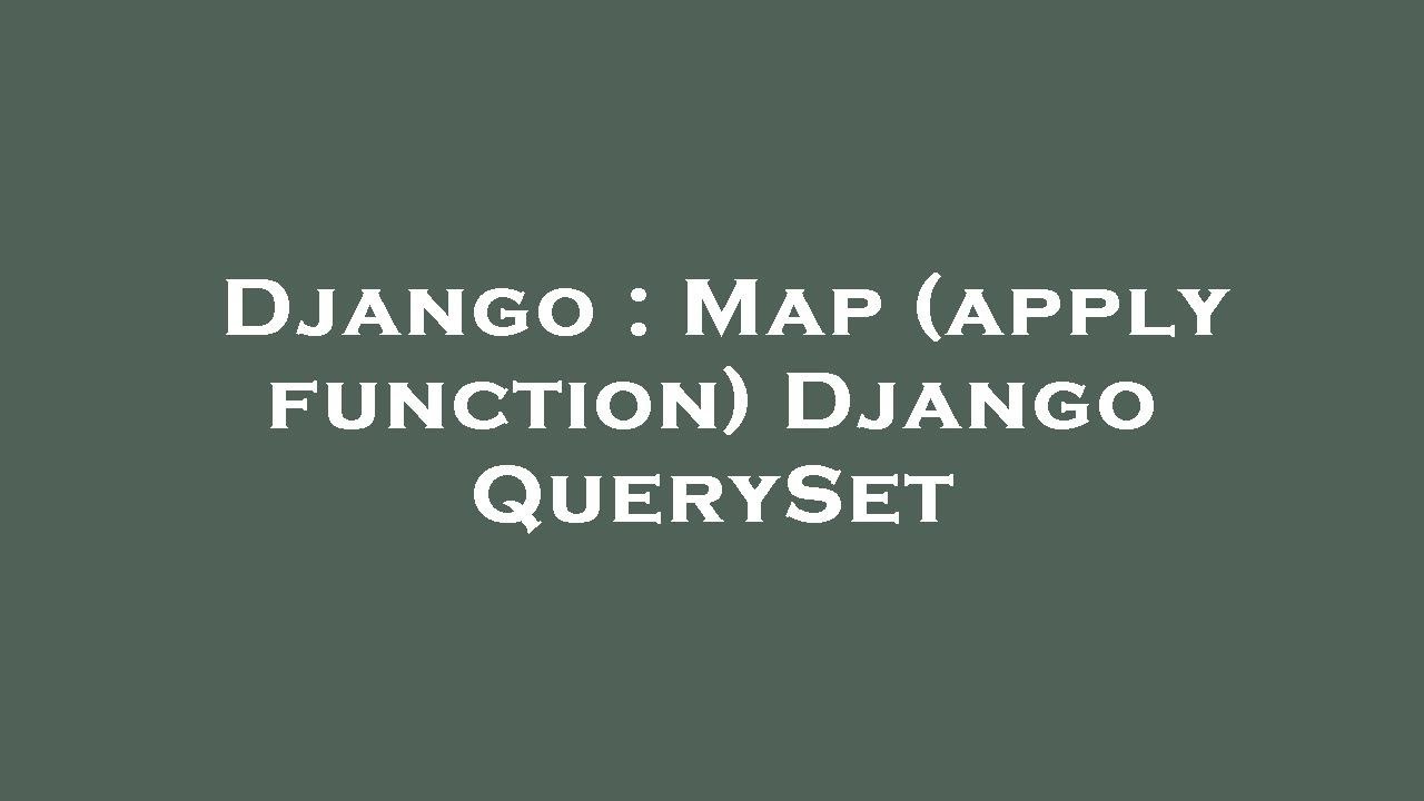 Django Map Apply Function Django Queryset Youtube