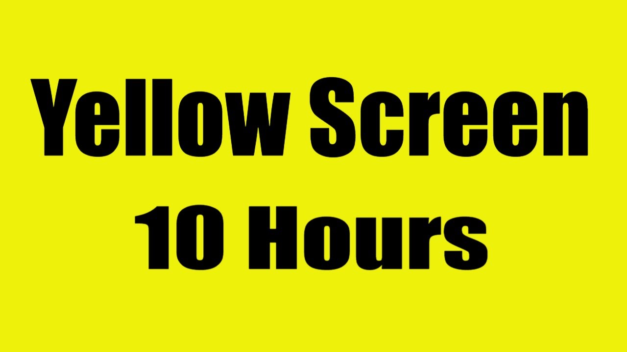 Yellow Screen 10 Hours YouTube yellow-screen-10-hours-youtube