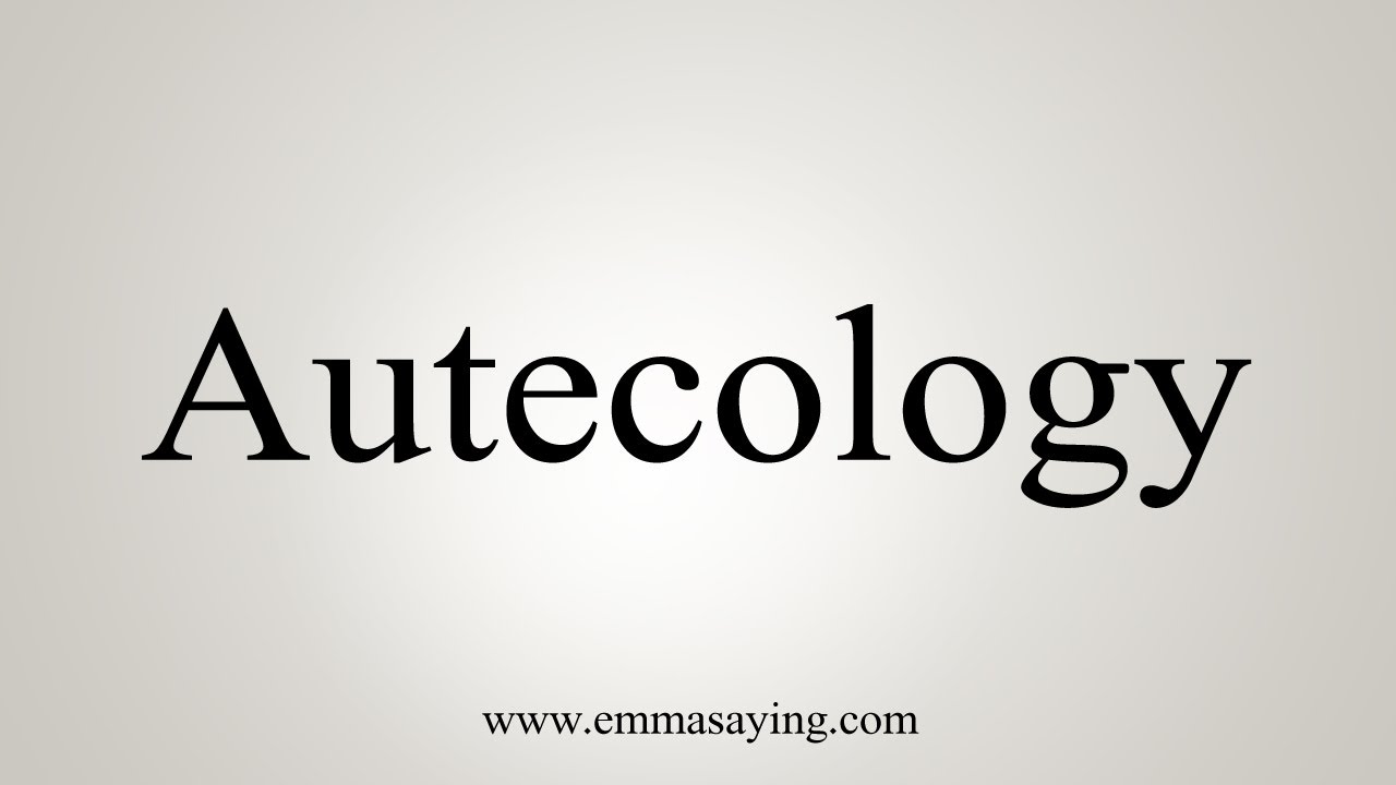 How To Say Autecology - YouTube