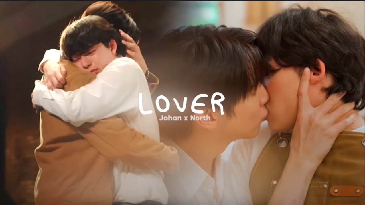Johan X North | LOVER [FMV] BL FOUREVER YOU THE SERIES 💞 - YouTube