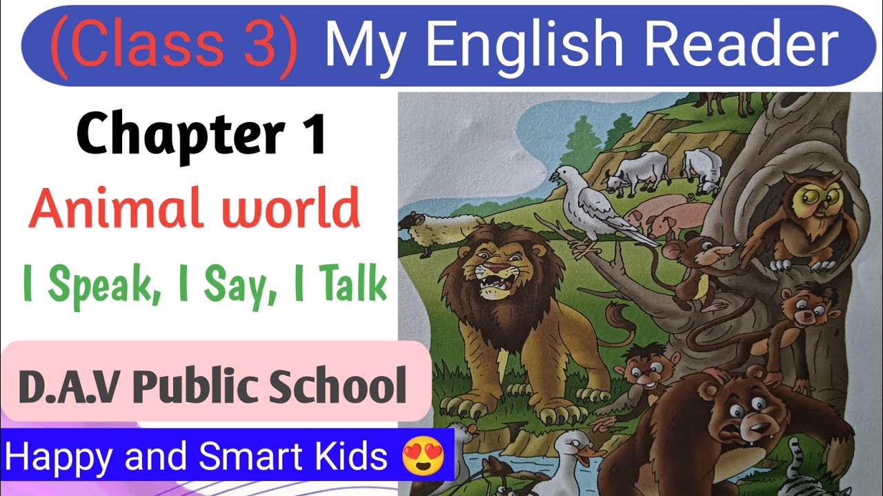 Class 3 || My English Reader || Chapter 1 || Animal World || I Speak, I ...