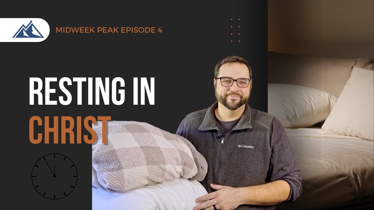Midweek Peak Episode 04 Resting in Christ - YouTube
