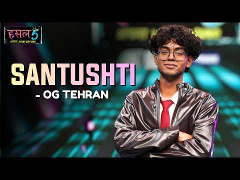 Santushti | OG Tehran | Hustle 5 Apna Homeground