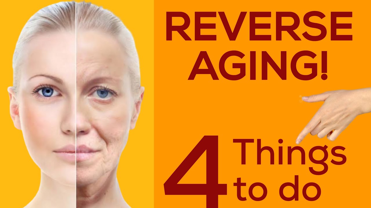 Do these 4 things to reverse Aging - YouTube
