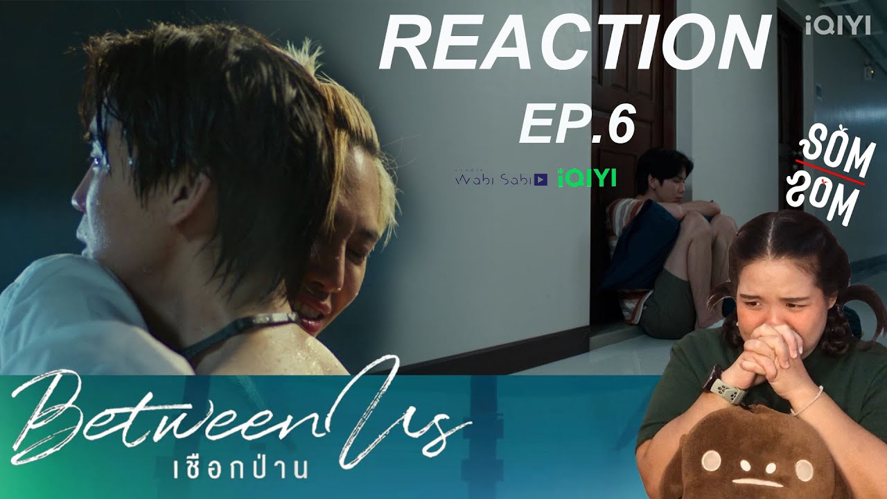 | REACTION | EP.6 | Between Us เชือกป่าน | somsom🍊 - YouTube