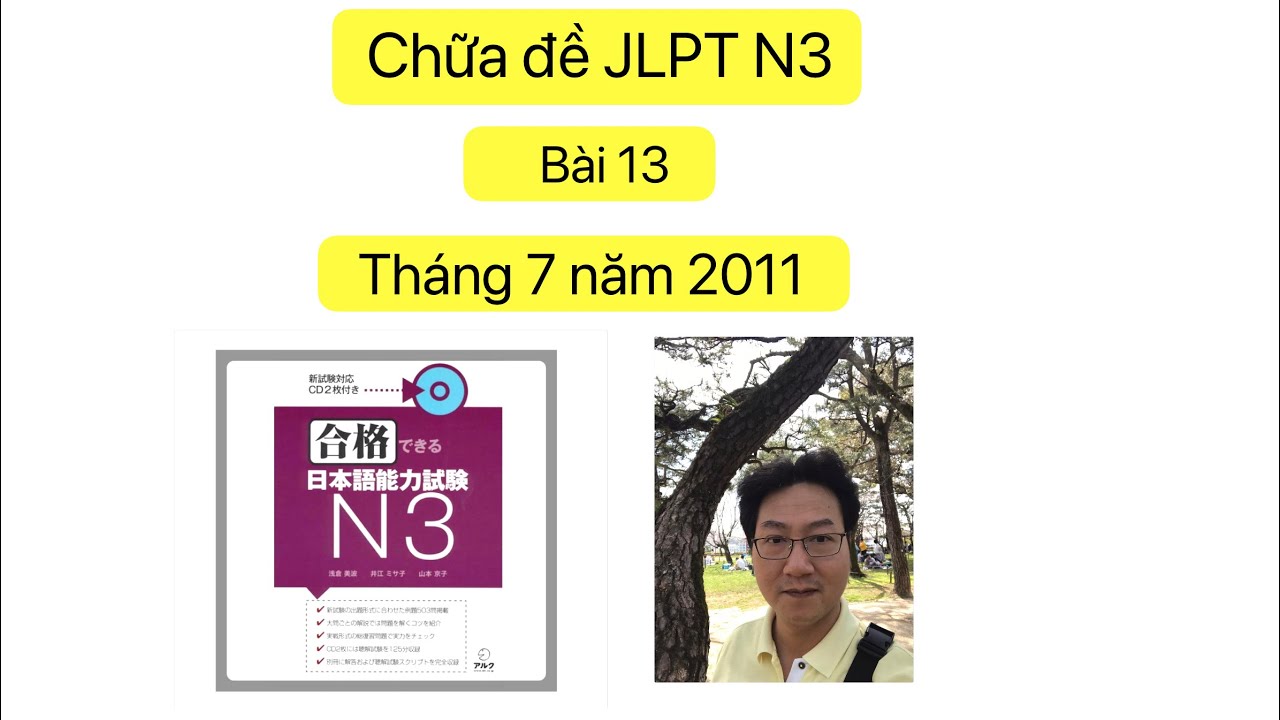 Chữa đề JLPT n3 bài 13 (tháng 7 năm 2011) - YouTube