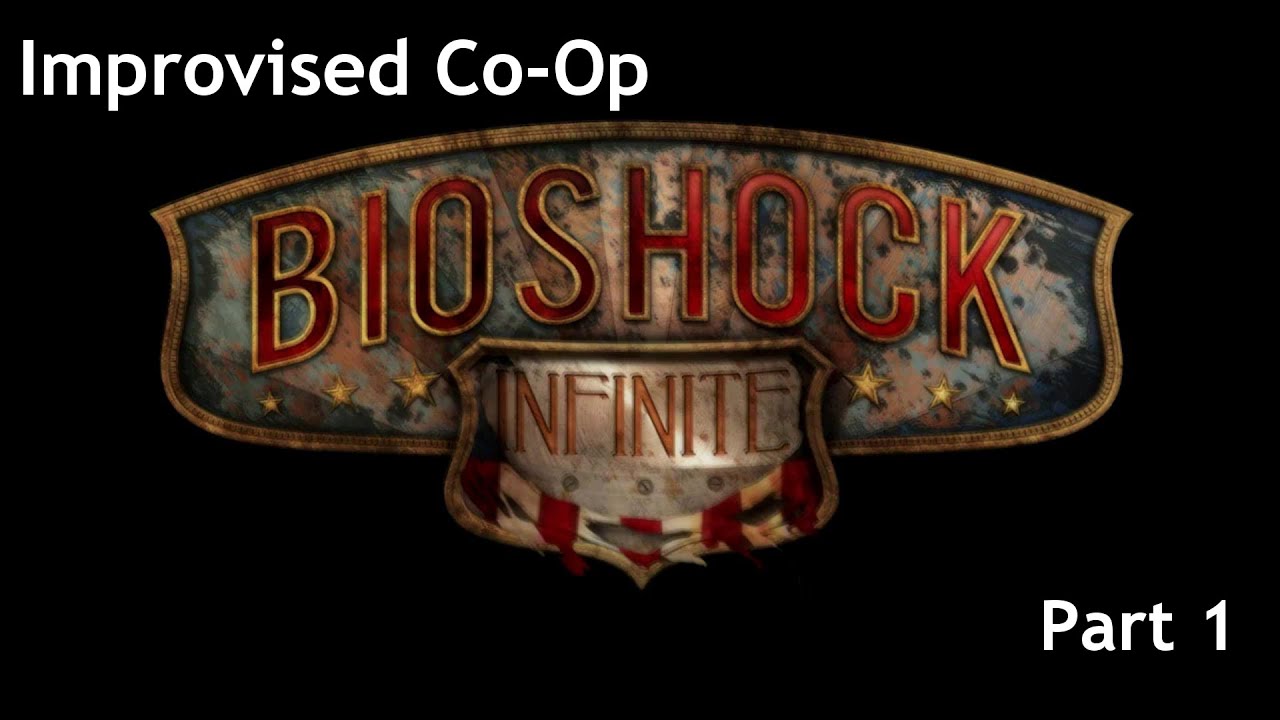 Improvised Co-Op: BioShock Infinite Pt 1- Number 77 - YouTube
