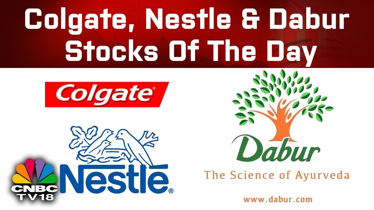 Colgate Up By 6%, Thomas Cook 20% Down, Nestle & Dabur On Watchlist ...