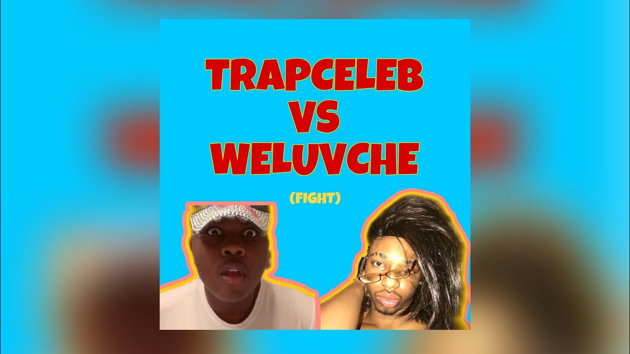 WeLuvChe And Trapceleb fight on ig Live part 2 - YouTube