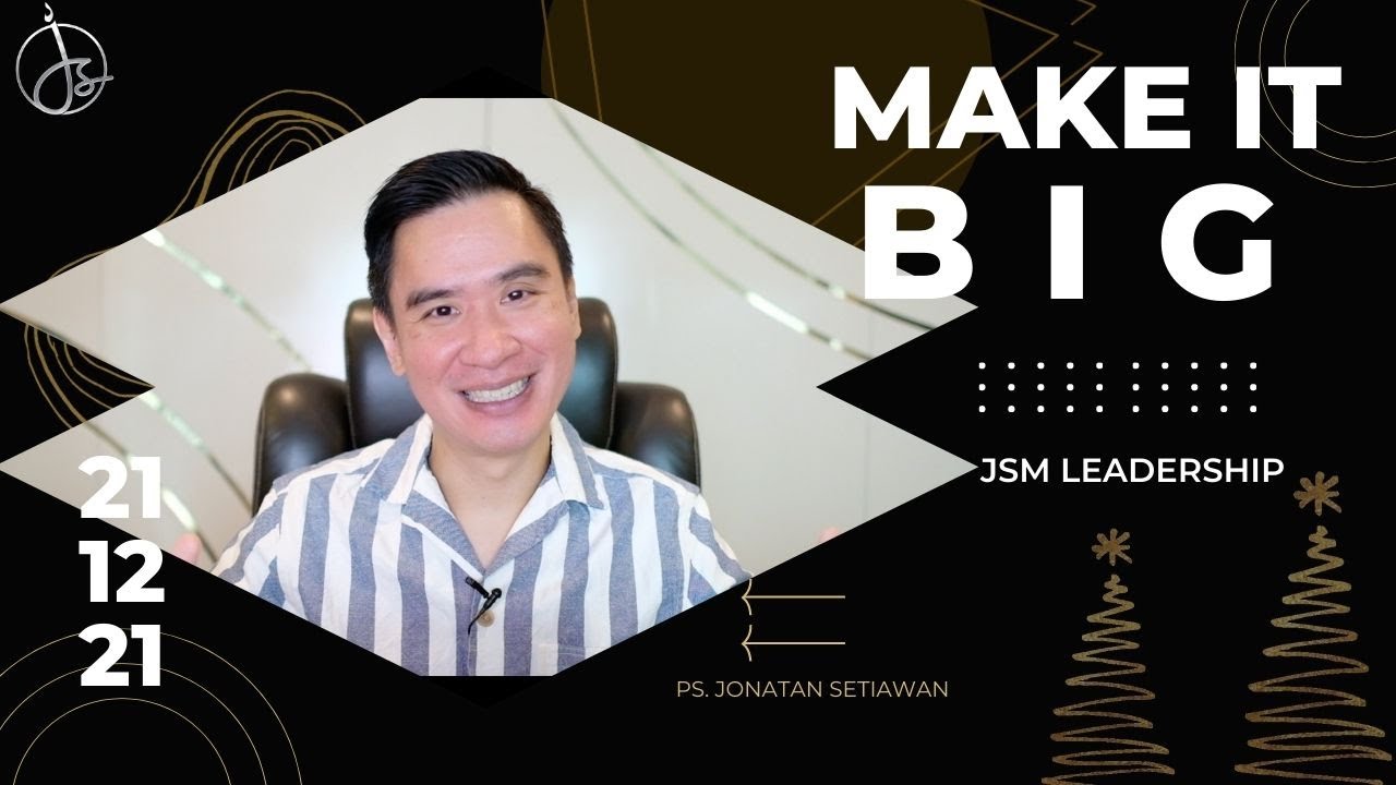 JSM LEADERSHIP - Make it Big - Ps.Jonatan Setiawan - YouTube