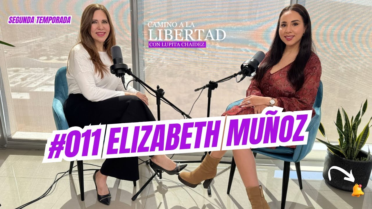 #011 Elizabeth Muñoz Por fe me muevo y la evolución es constante. - YouTube