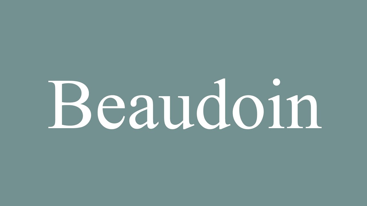 How to Pronounce ''Beaudoin'' Correctly in French - YouTube